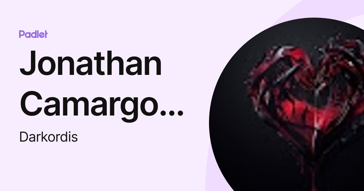 Jonathan Camargo (Darkordis) (Darkordis) profile | Padlet