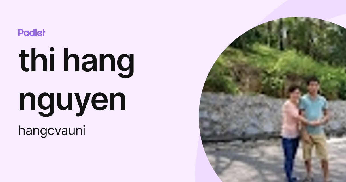 thi hang nguyen (hangcvauni) profile | Padlet