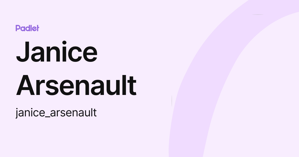Janice Arsenault (janice_arsenault) profile | Padlet