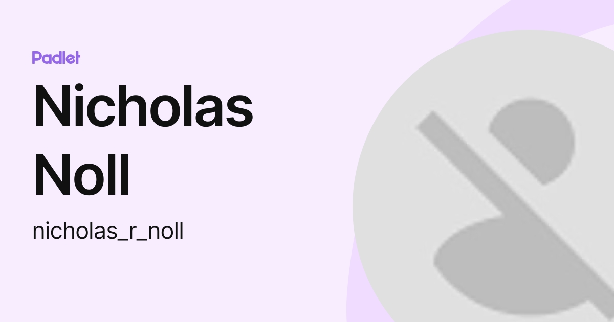 Nicholas Noll (nicholas_r_noll) profile | Padlet