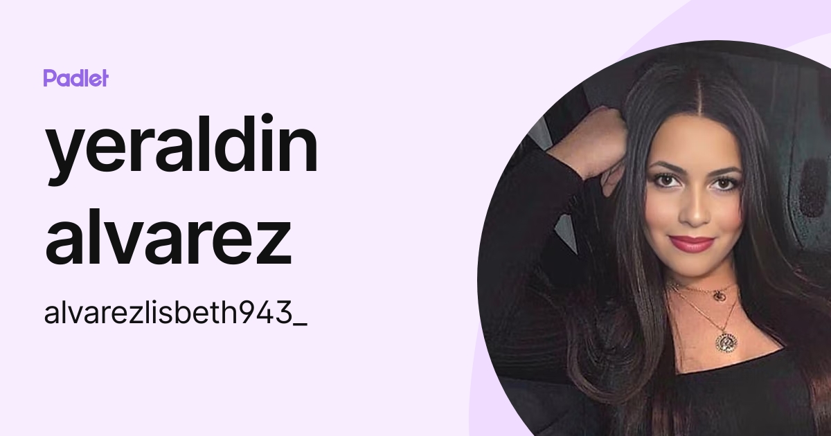 yeraldin alvarez (alvarezlisbeth943_) profile | Padlet