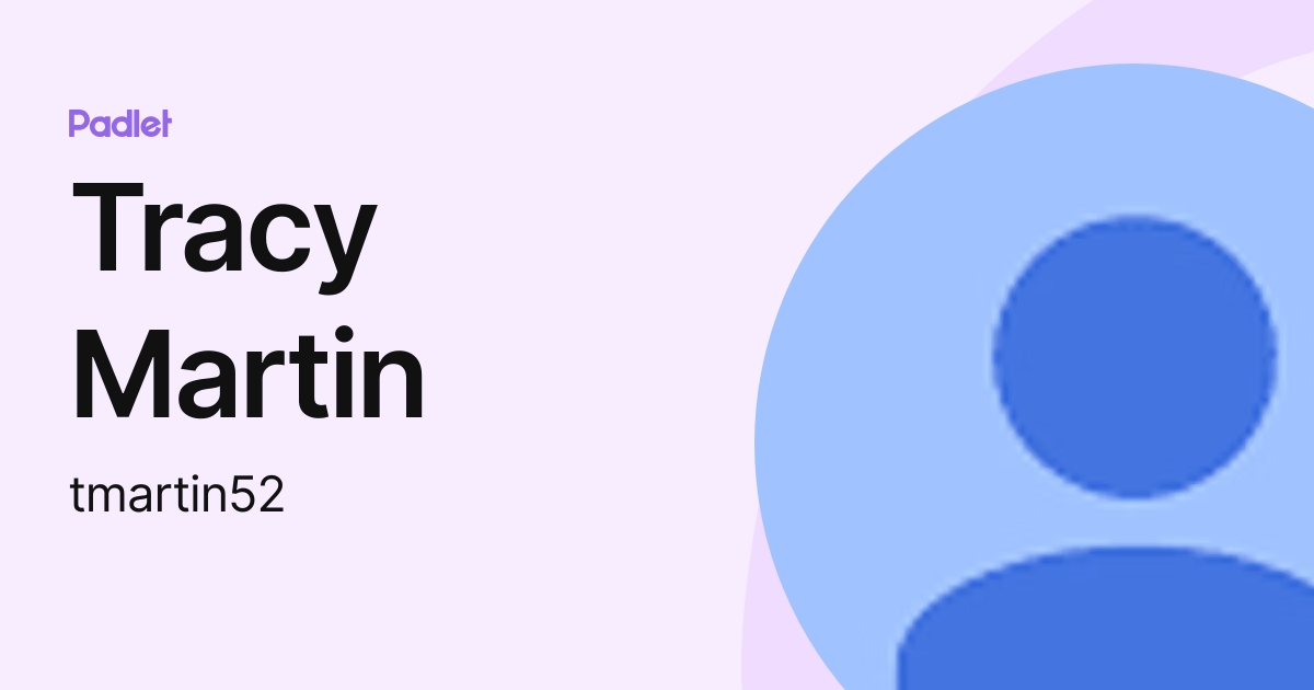 Tracy Martin (tmartin52) profile | Padlet