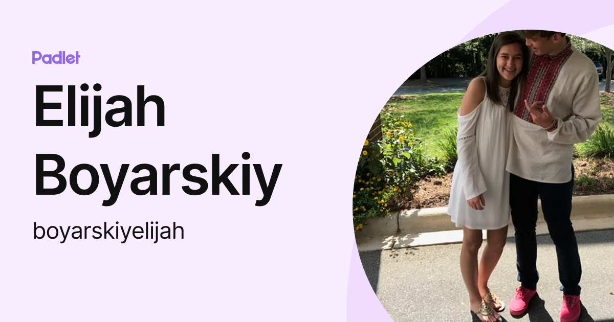Elijah Boyarskiy (boyarskiyelijah) profile | Padlet