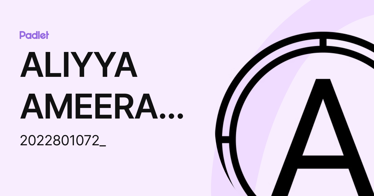 ALIYYA AMEERA BINTI SYED JAMALULLAL (2022801072_) profile | Padlet