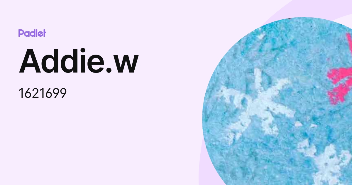 Addie.w (1621699) profile | Padlet