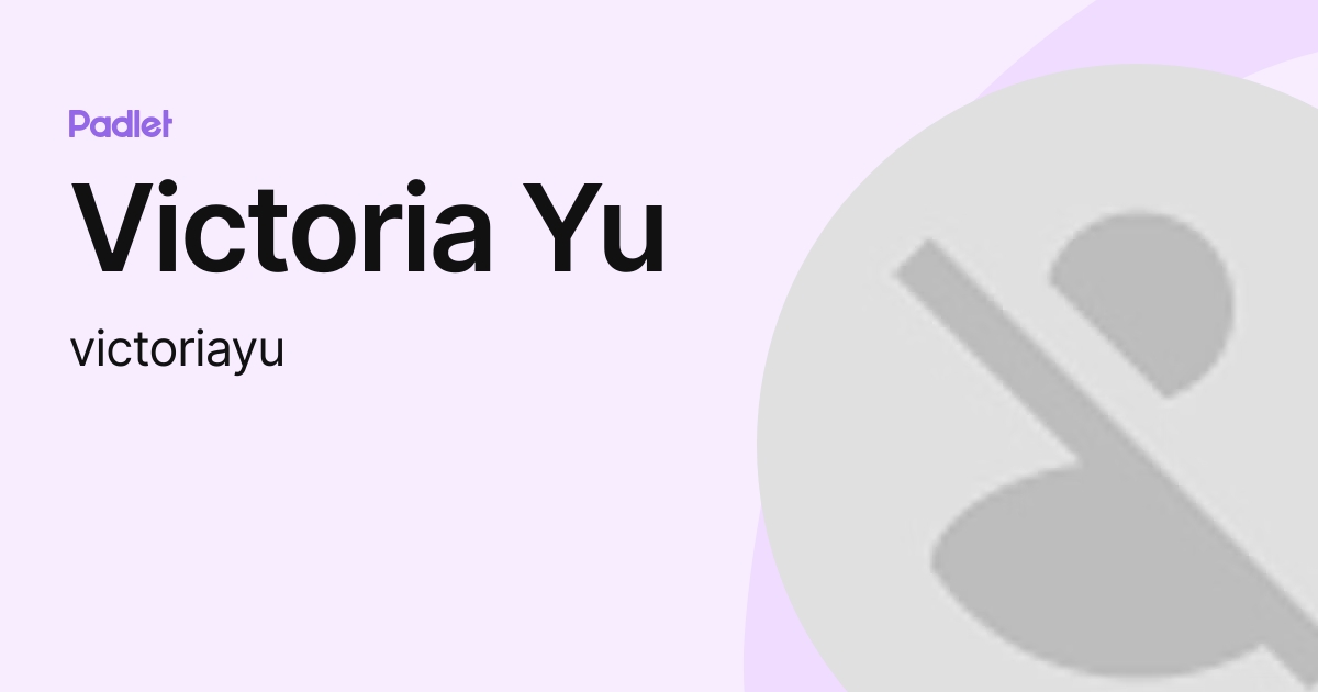 Victoria Yu (victoriayu) profile | Padlet
