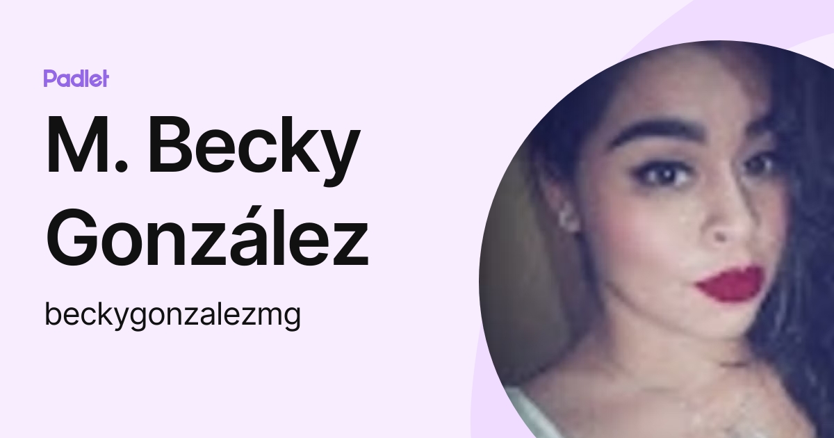 M. Becky González (beckygonzalezmg) profile | Padlet