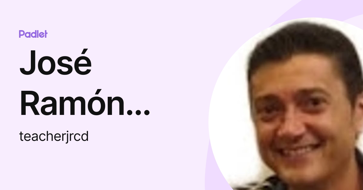 José Ramón Cruz Díaz (teacherjrcd) profile | Padlet