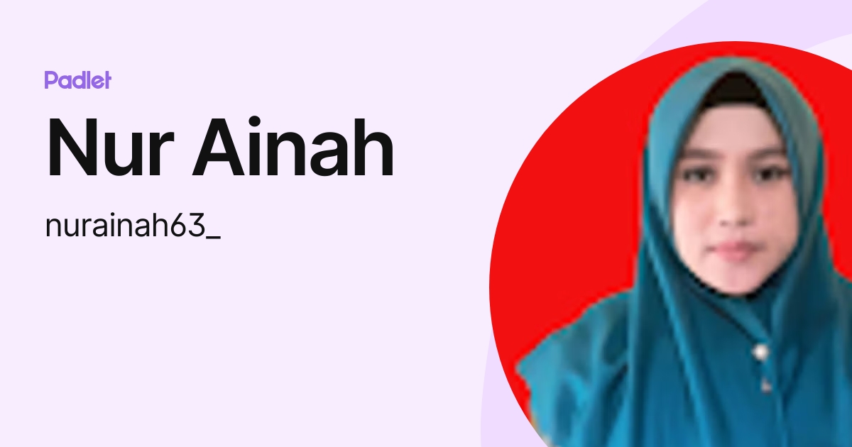 Nur Ainah (nurainah63_) profile | Padlet