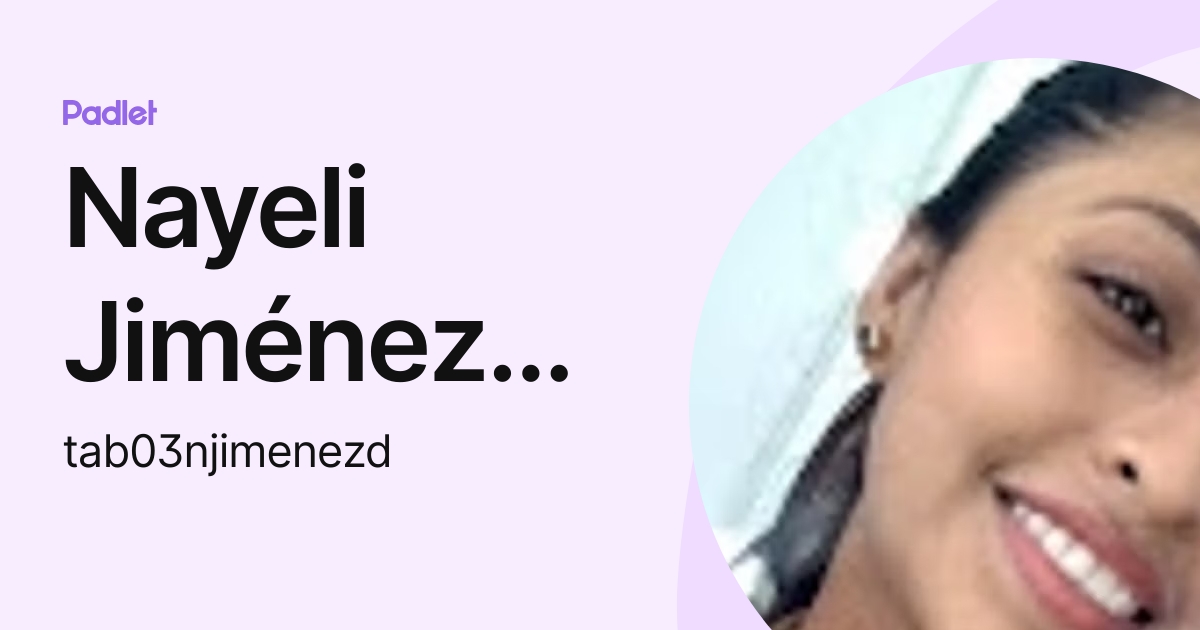 Nayeli Jiménez Domínguez (tab03njimenezd) profile | Padlet