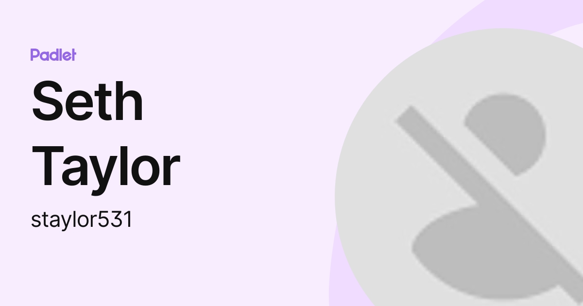 Seth Taylor (staylor531) profile | Padlet