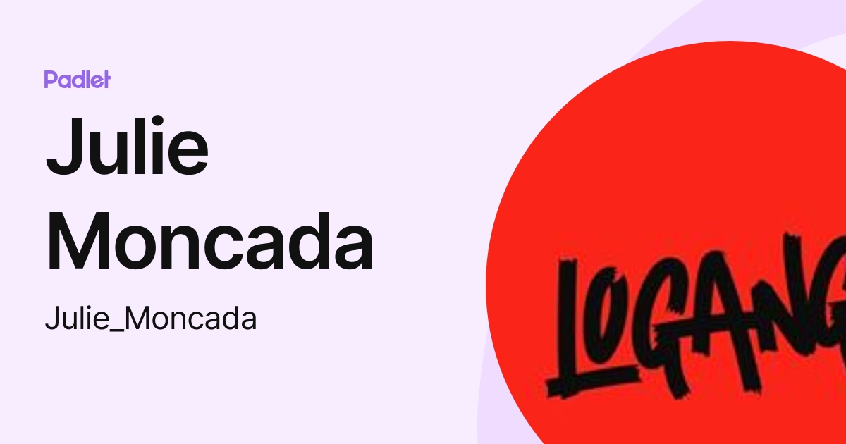 Julie Moncada (Julie_Moncada) profile | Padlet
