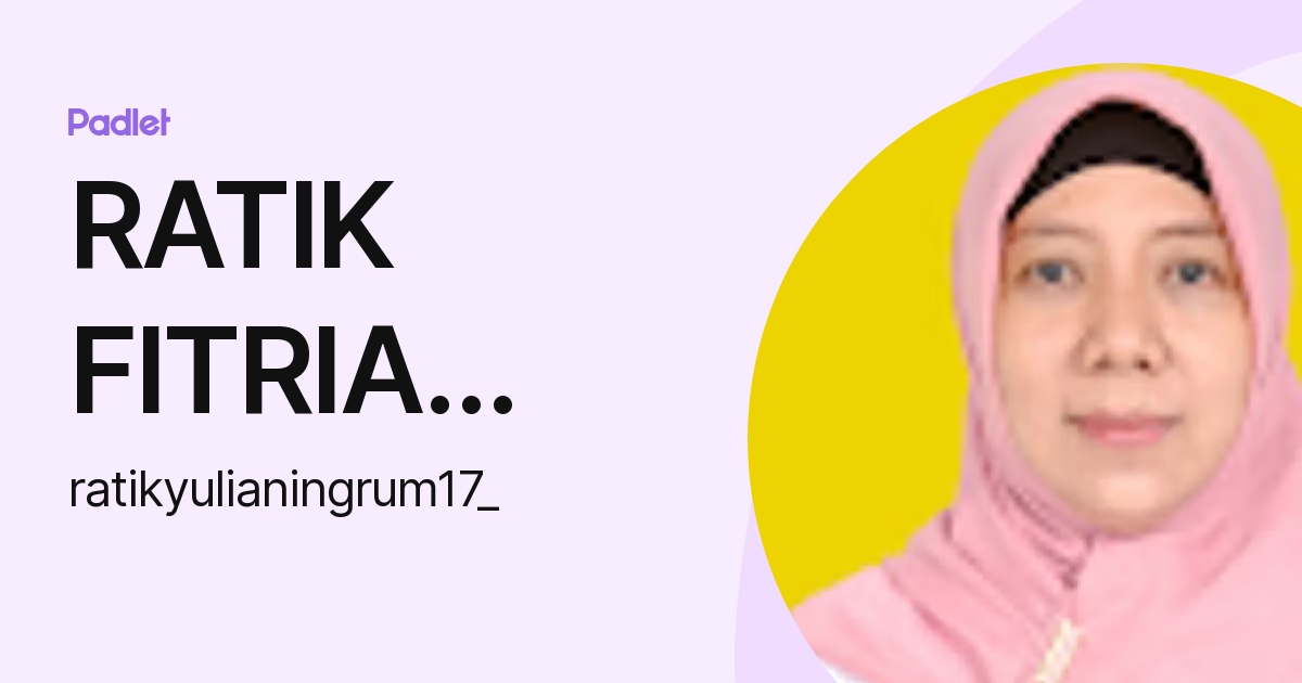 RATIK FITRIA YULIANINGRUM (ratikyulianingrum17_) profile | Padlet