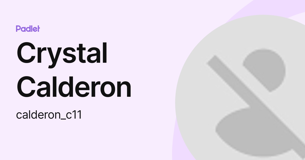 Crystal Calderon (calderon_c11) profile | Padlet