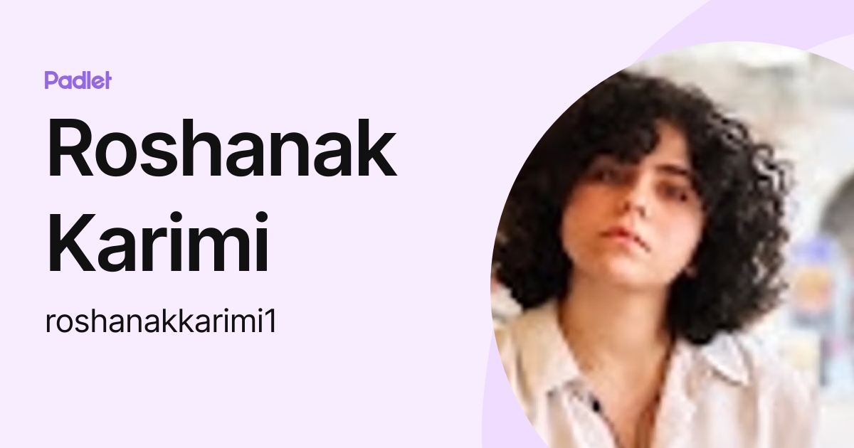 Roshanak Karimi (roshanakkarimi) profile | Padlet