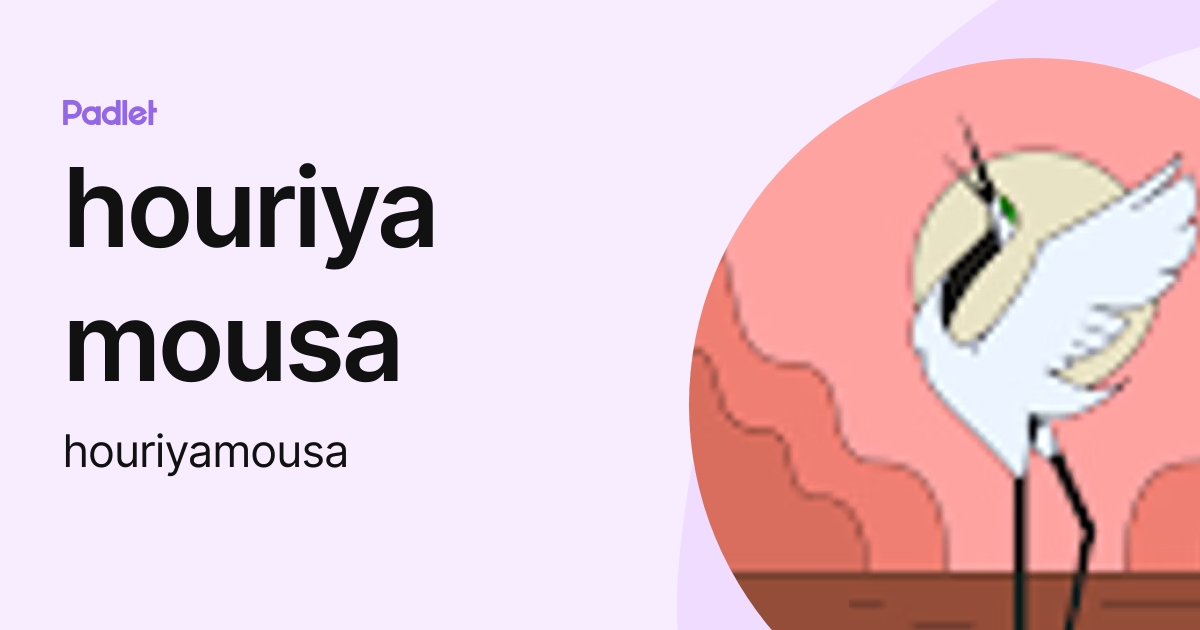 houriya mousa (houriyamousa) profile | Padlet