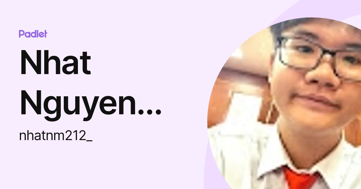 Nhat Nguyen Minh (nhatnm212_) profile | Padlet