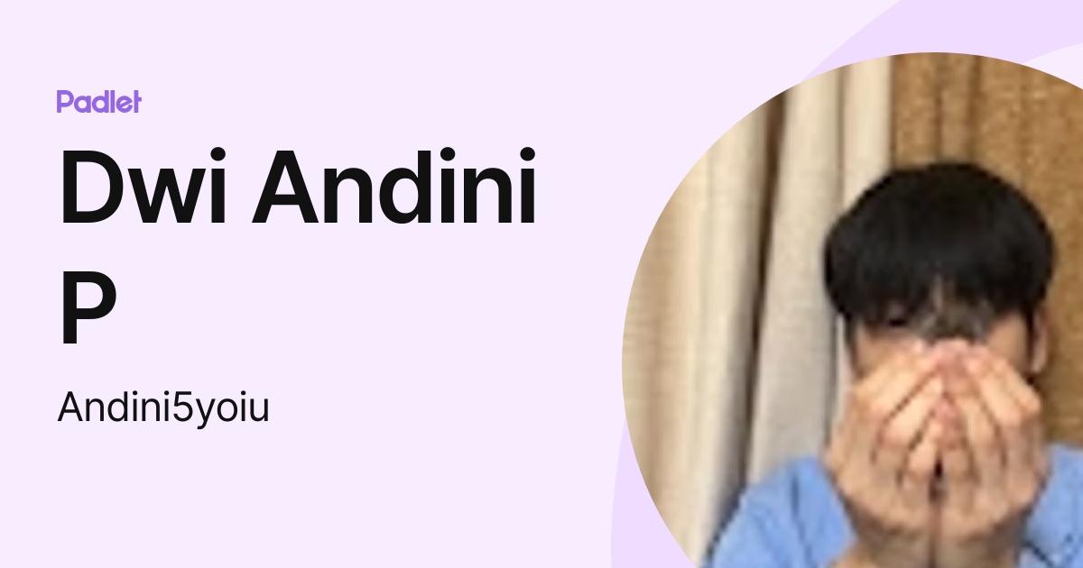 Dwi Andini P (Andini5yoiu) profile | Padlet