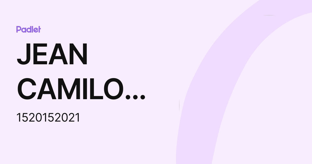 JEAN CAMILO CASTIBLANCO OLAYA (1520152021) profile | Padlet