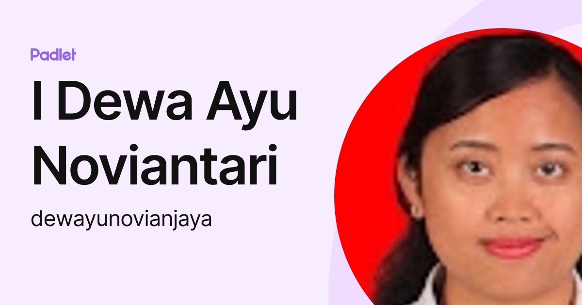 I Dewa Ayu Noviantari (dewayunovianjaya) profile | Padlet