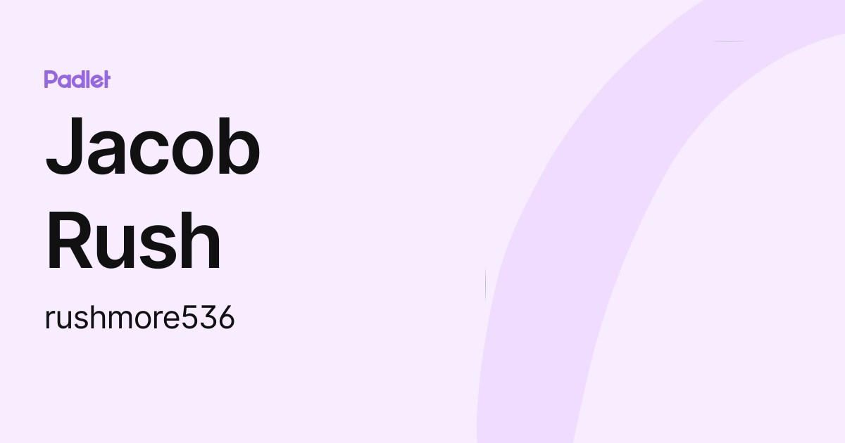 Jacob Rush (rushmore536) profile | Padlet