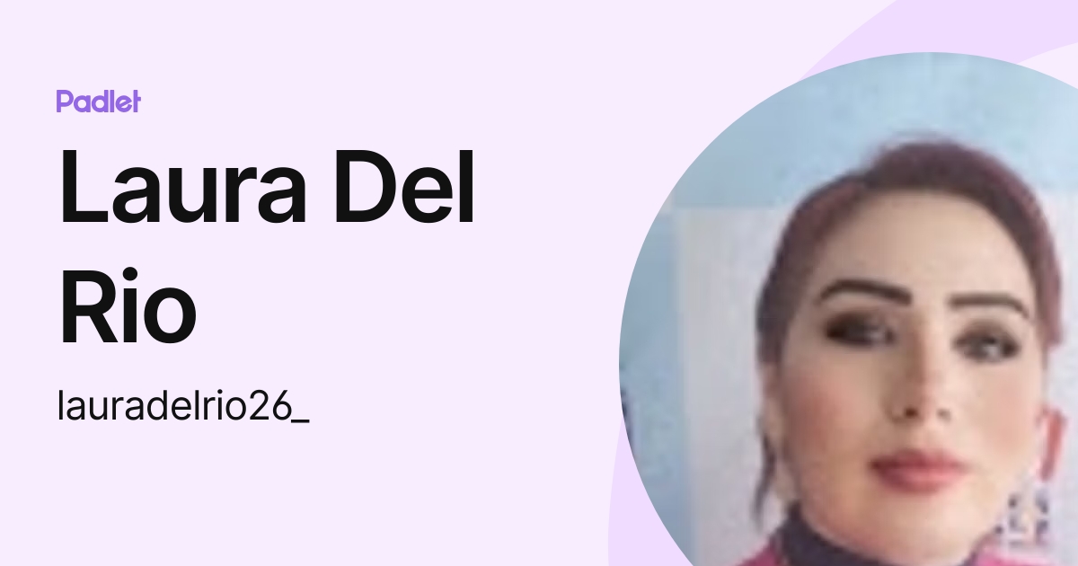 Laura Del Rio (lauradelrio26_) profile | Padlet