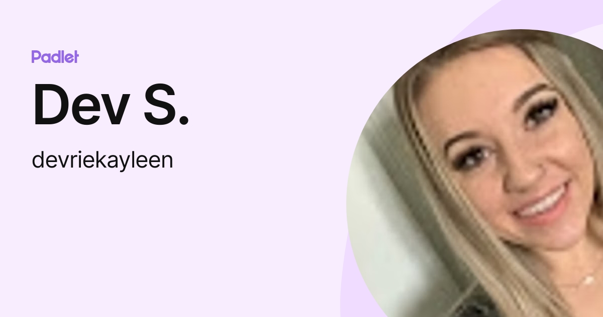 Dev S. (devriekayleen) profile | Padlet