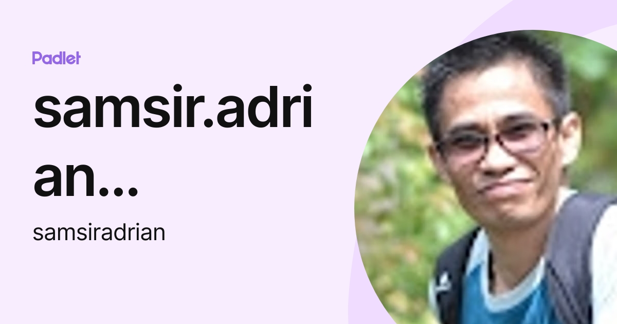 samsir.adrian samsir.adrian (samsiradrian) profile | Padlet