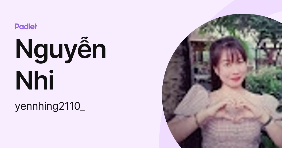 Nguyễn Nhi (yennhing2110_) profile | Padlet