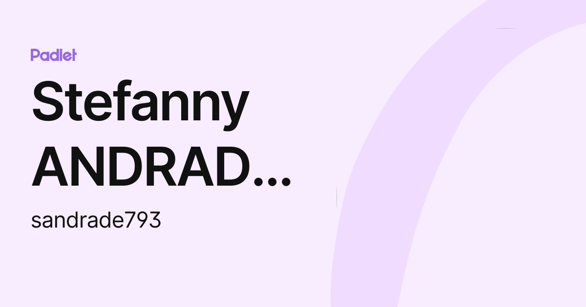 Stefanny ANDRADE VELEZ (sandrade793) profile | Padlet