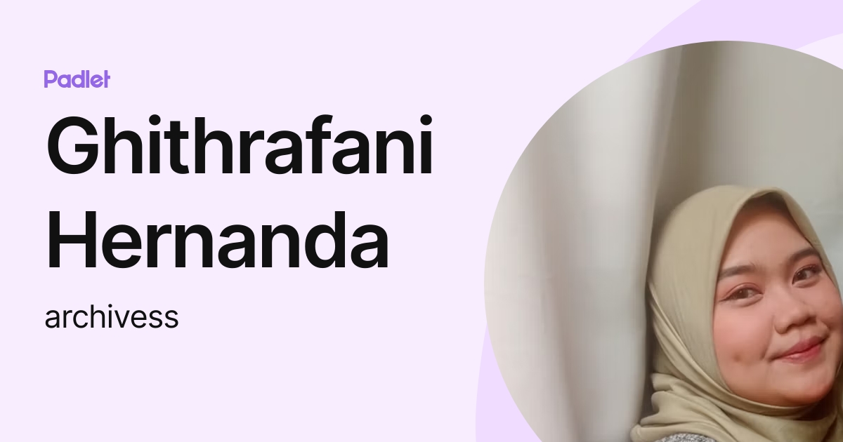 Ghithrafani Hernanda (archivess) profile | Padlet