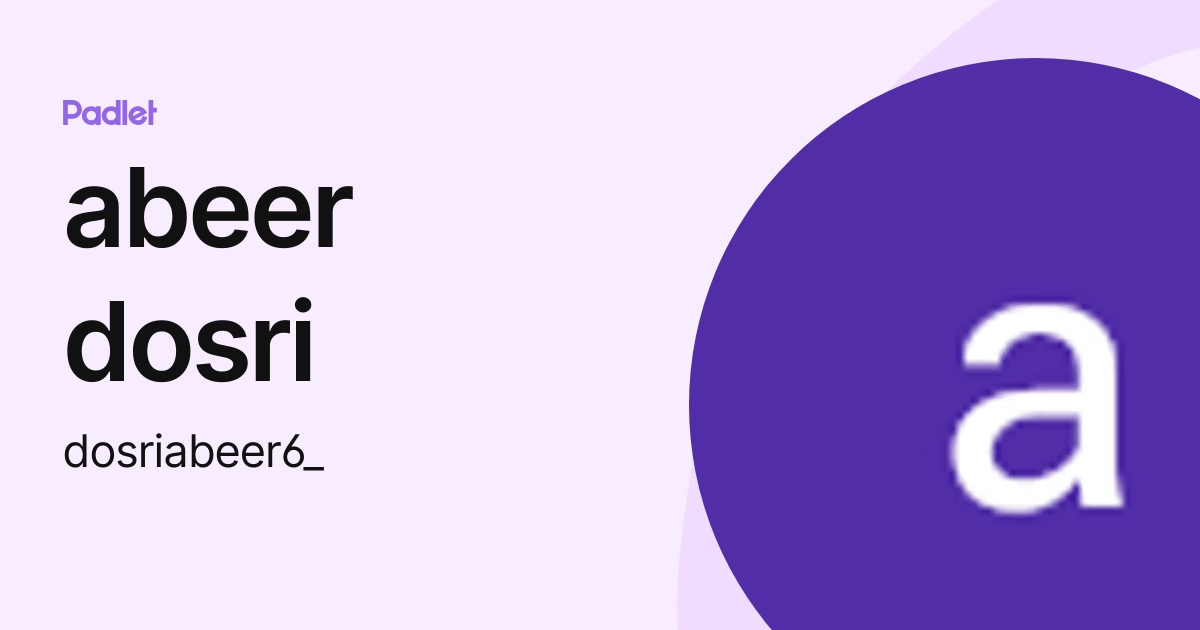 abeer dosri (dosriabeer6_) profile | Padlet