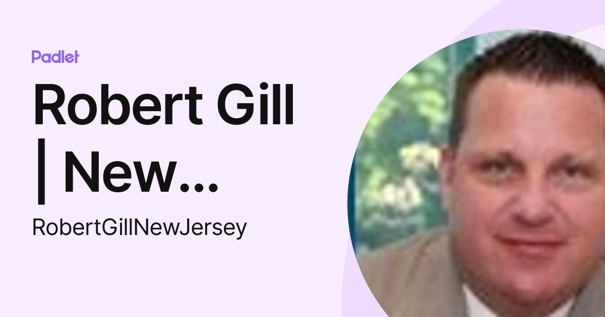 Robert Gill | New Jersey (RobertGillNewJersey) profile | Padlet