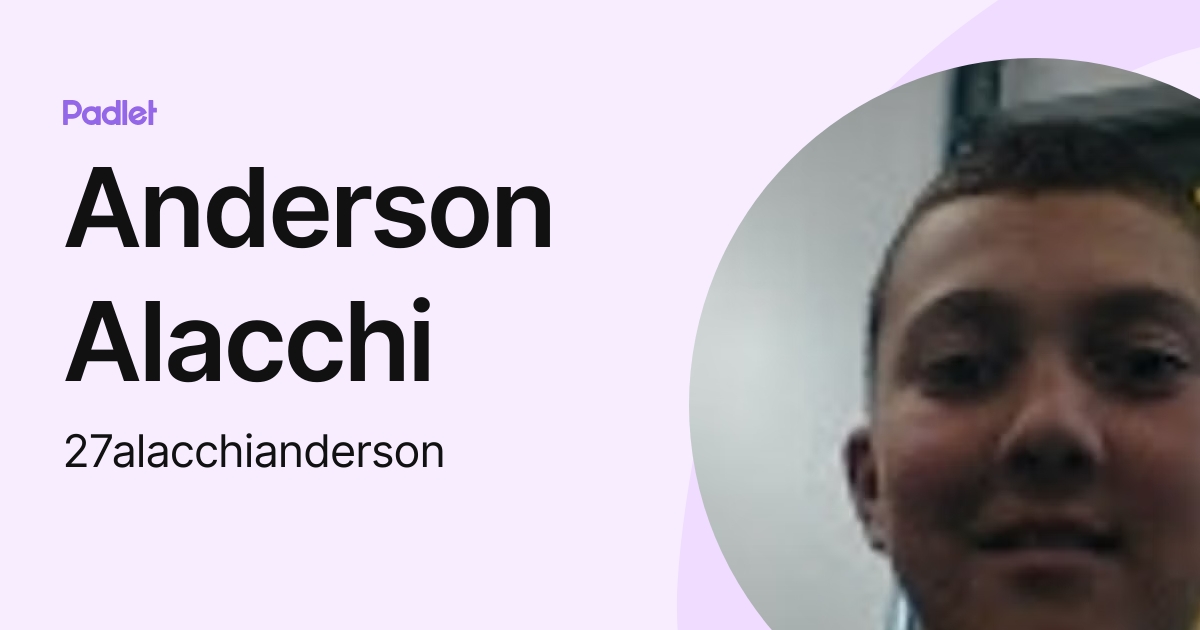 Anderson Alacchi (27alacchianderson) profile | Padlet
