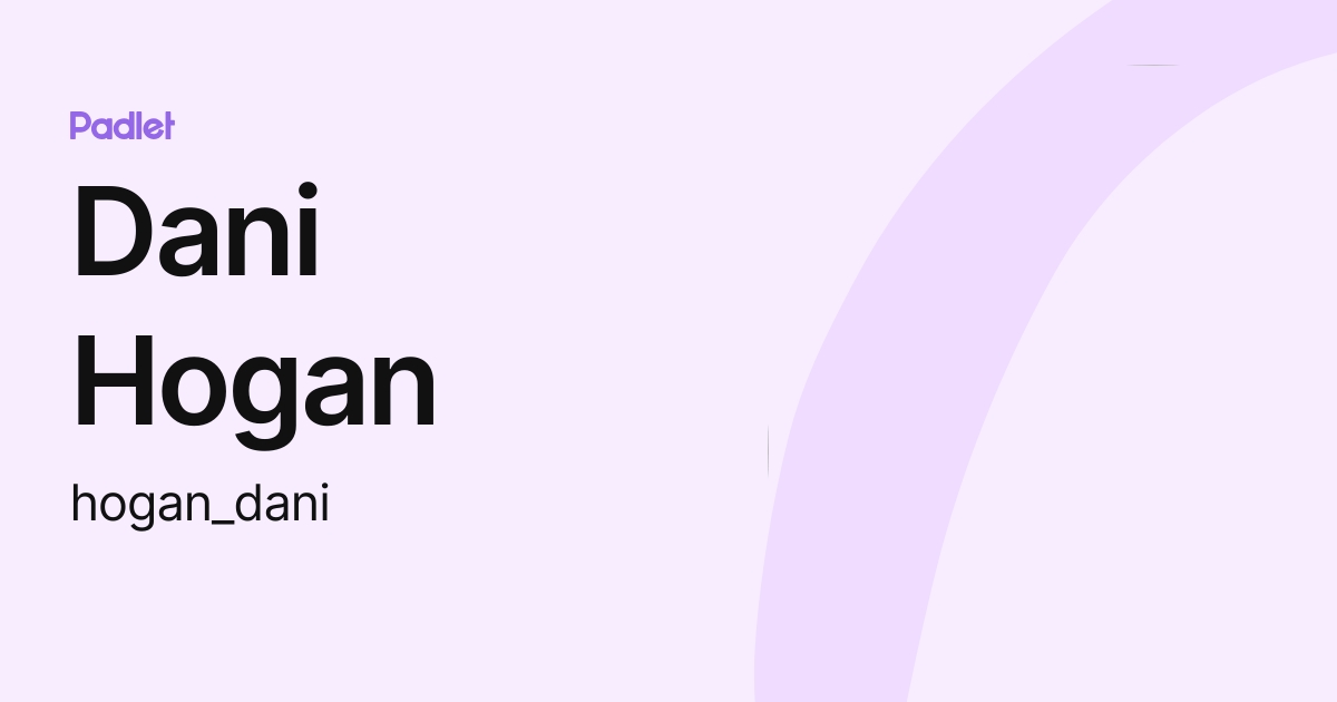 Dani Hogan (hogan_dani) profile | Padlet