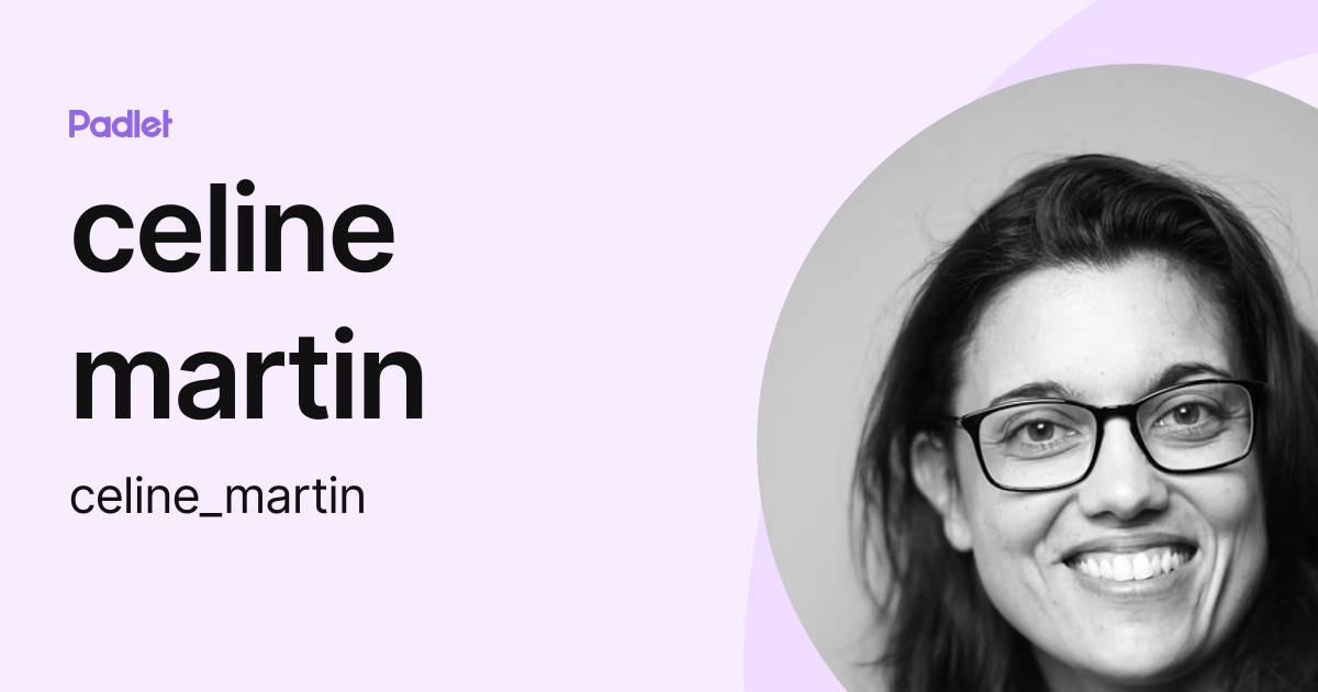 celine martin (celine_martin) profile | Padlet