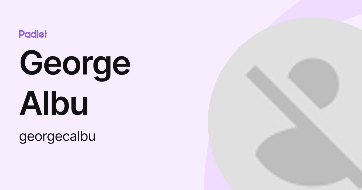 George Albu (georgecalbu) profile | Padlet