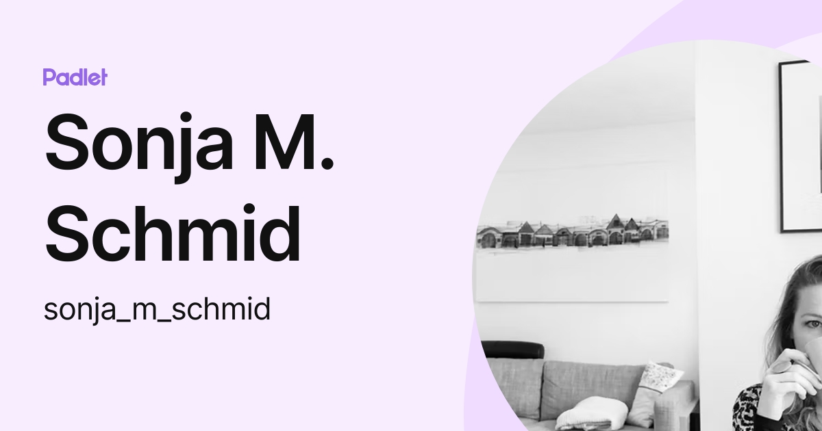 Sonja M. Schmid (sonja_m_schmid) profile | Padlet