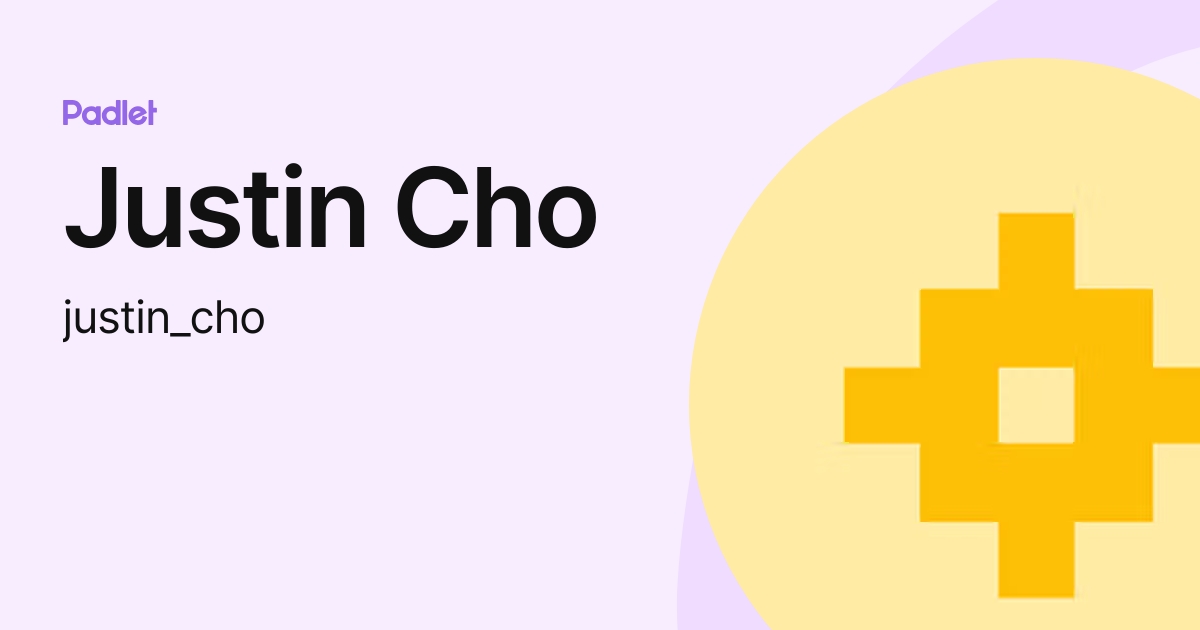 Justin Cho (justin_cho) profile | Padlet