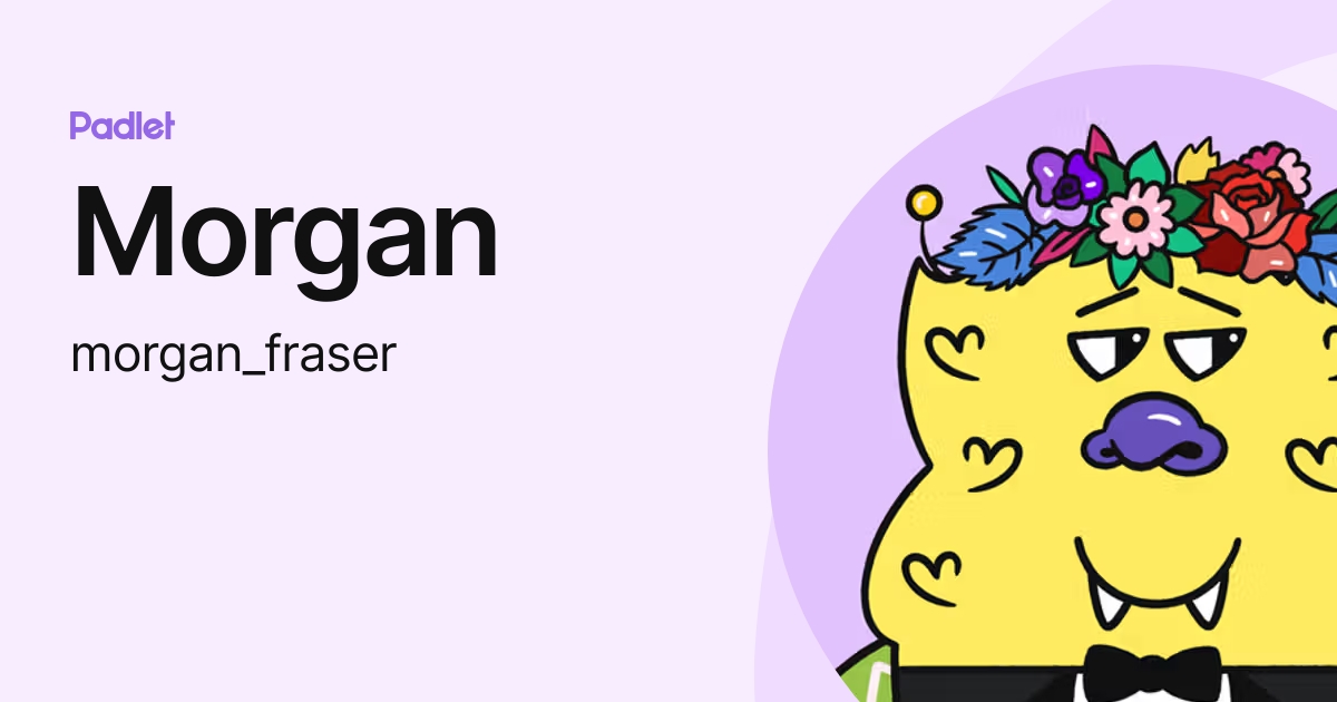 Morgan (morgan_fraser) profile | Padlet