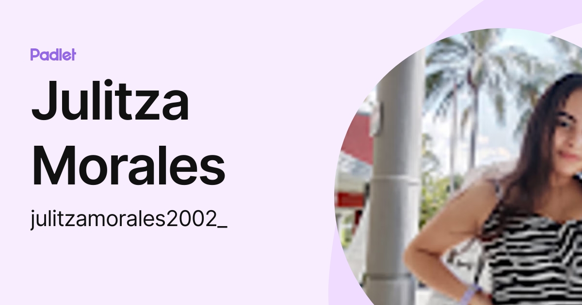 Julitza Morales (julitzamorales2002_) profile | Padlet