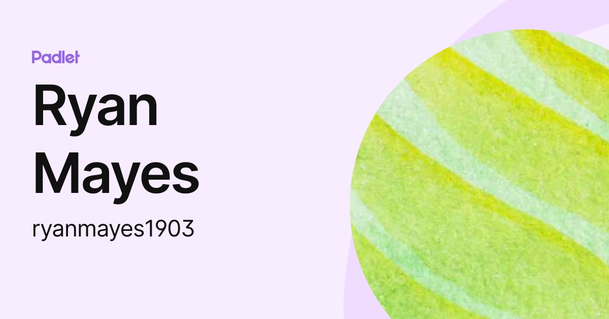 Ryan Mayes (ryanmayes1903) profile | Padlet