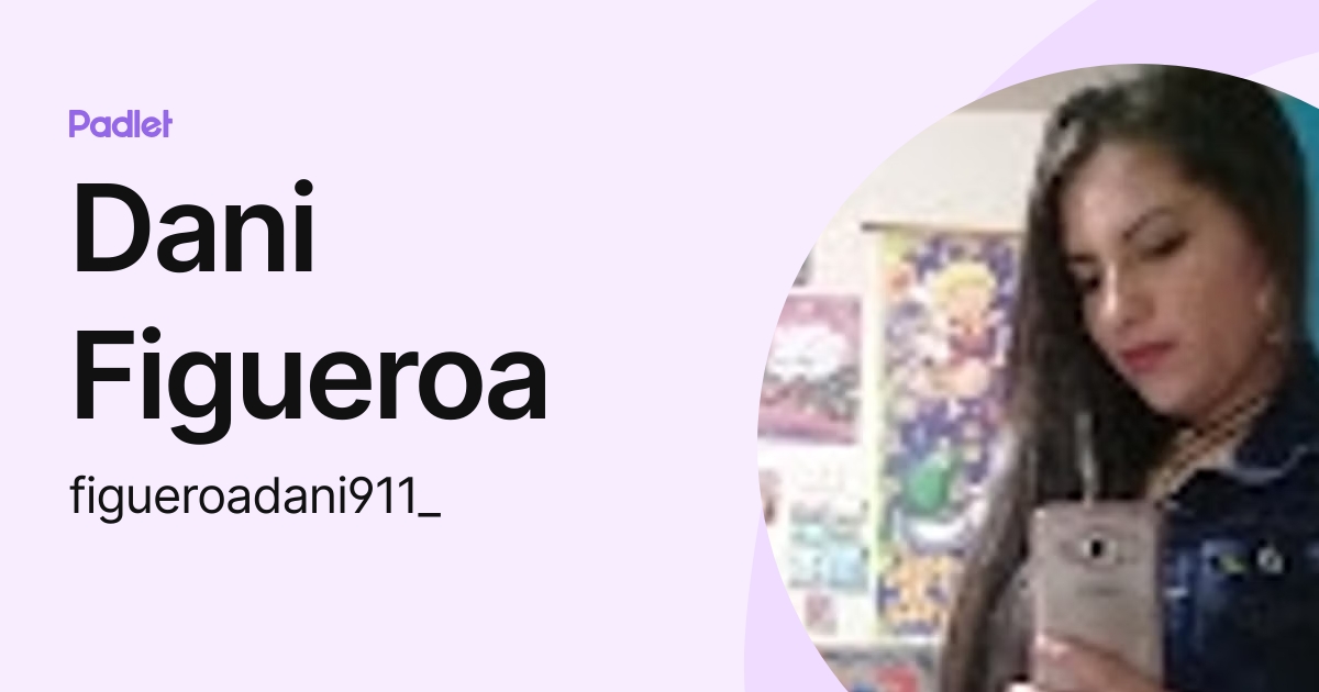 Dani Figueroa (figueroadani911_) profile | Padlet