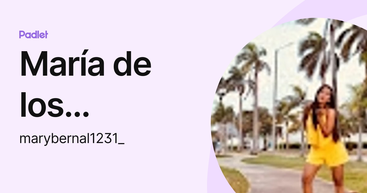 María de los Ángeles Bernal (marybernal1231_) profile | Padlet