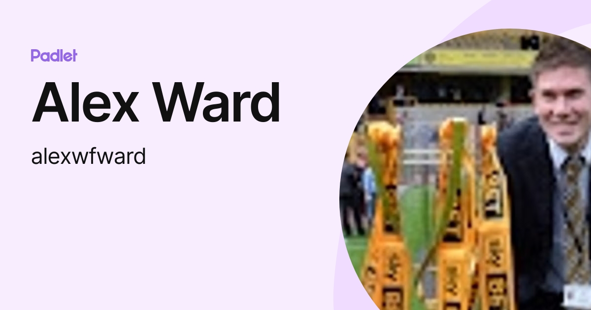 Alex Ward (alexwfward) profile | Padlet
