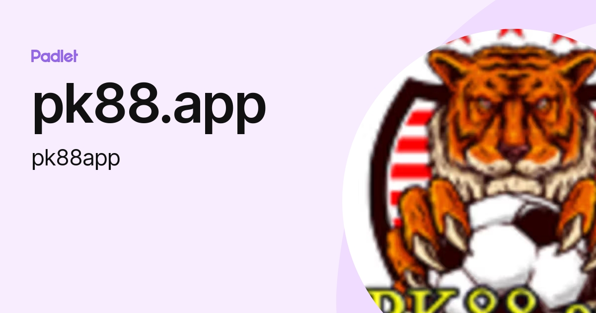 pk88.app (pk88app) profile | Padlet