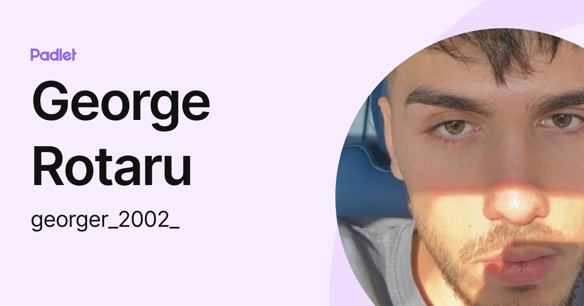 George Rotaru (georger_2002_) profile | Padlet