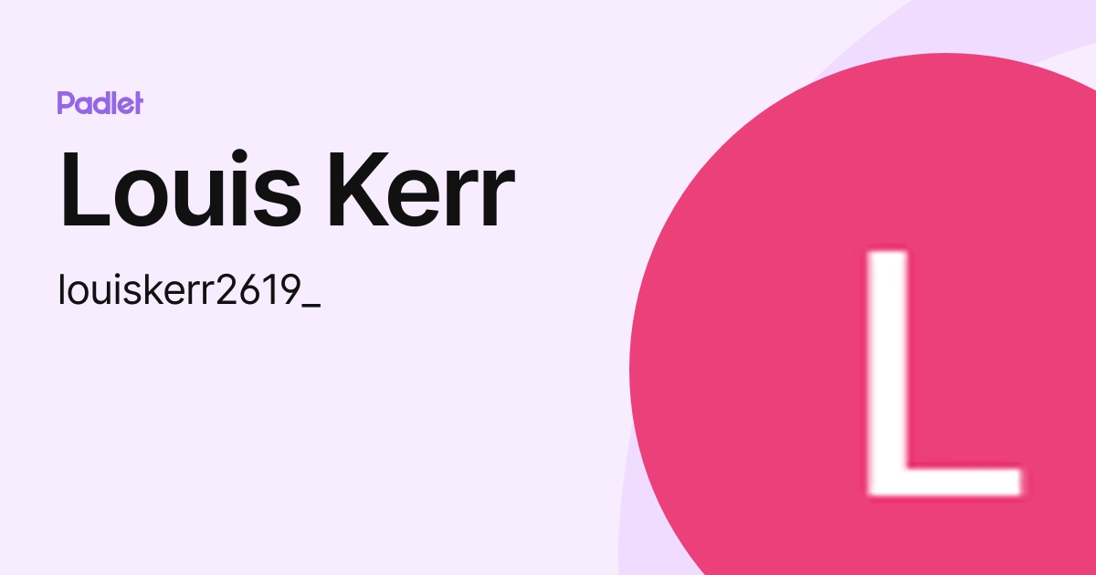 Louis Kerr (louiskerr2619_) profile | Padlet