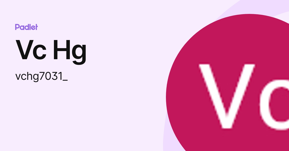 Vc Hg (vchg7031_) profile | Padlet