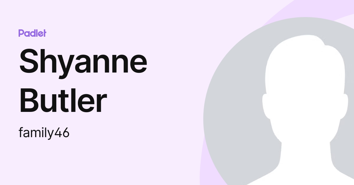 Shyanne Butler (family46) profile | Padlet